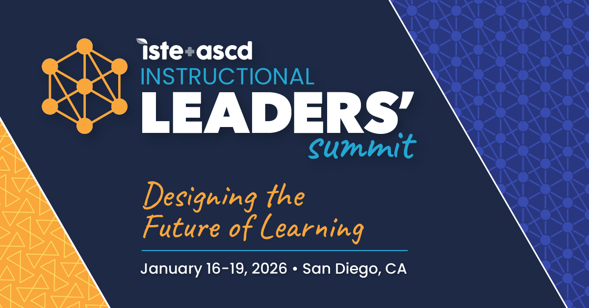 ISTE+ASCD Instructional Leaders' Summit | January 16-19 | San Diego